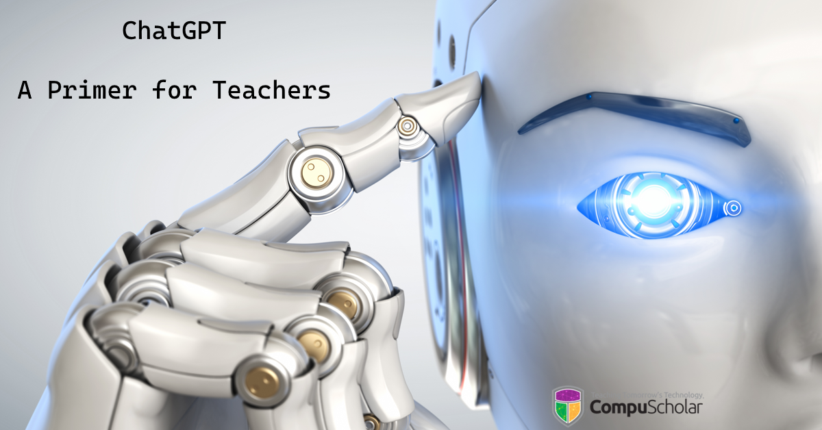 ChatGPT - A Primer for Teachers - CompuScholar